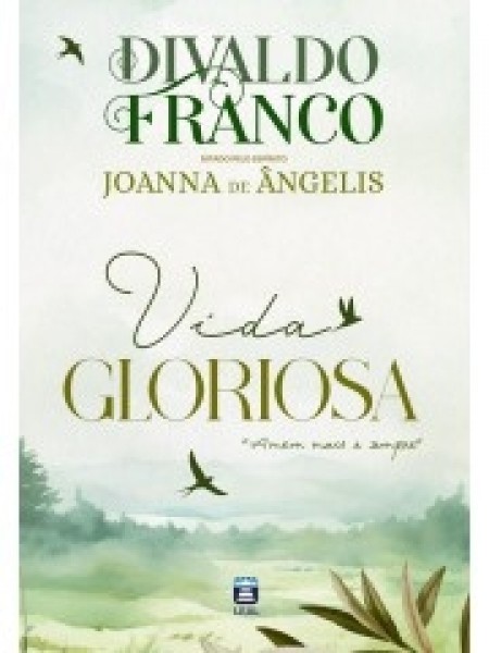 Vida Gloriosa - Divaldo Franco e Joanna de Ângelis - Capa Dura